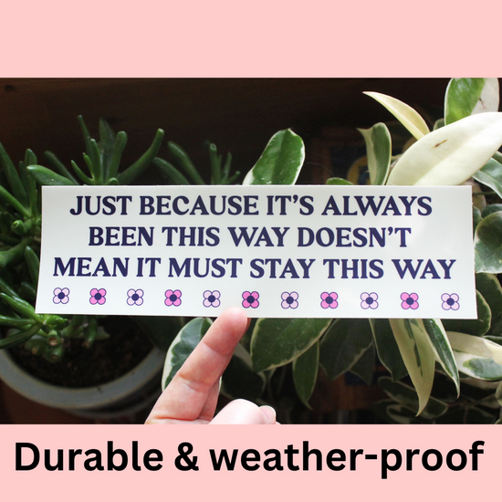 Always Been This Way Bumper Sticker – Tender Ghost