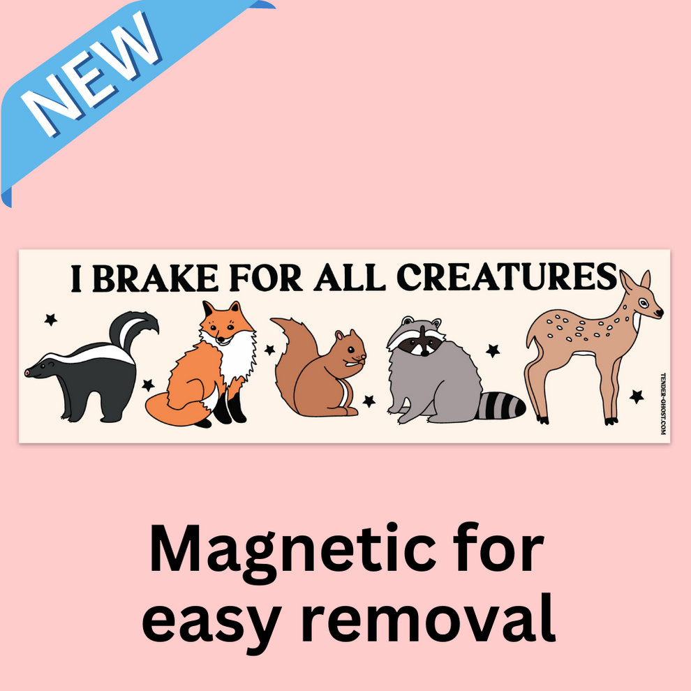 I Brake For All Creatures Bumper Magnet – Tender Ghost