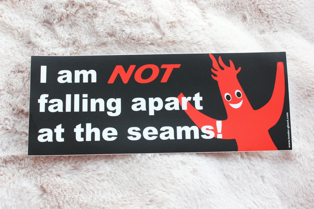 Falling Apart At The Seams Bumper Sticker – Tender Ghost